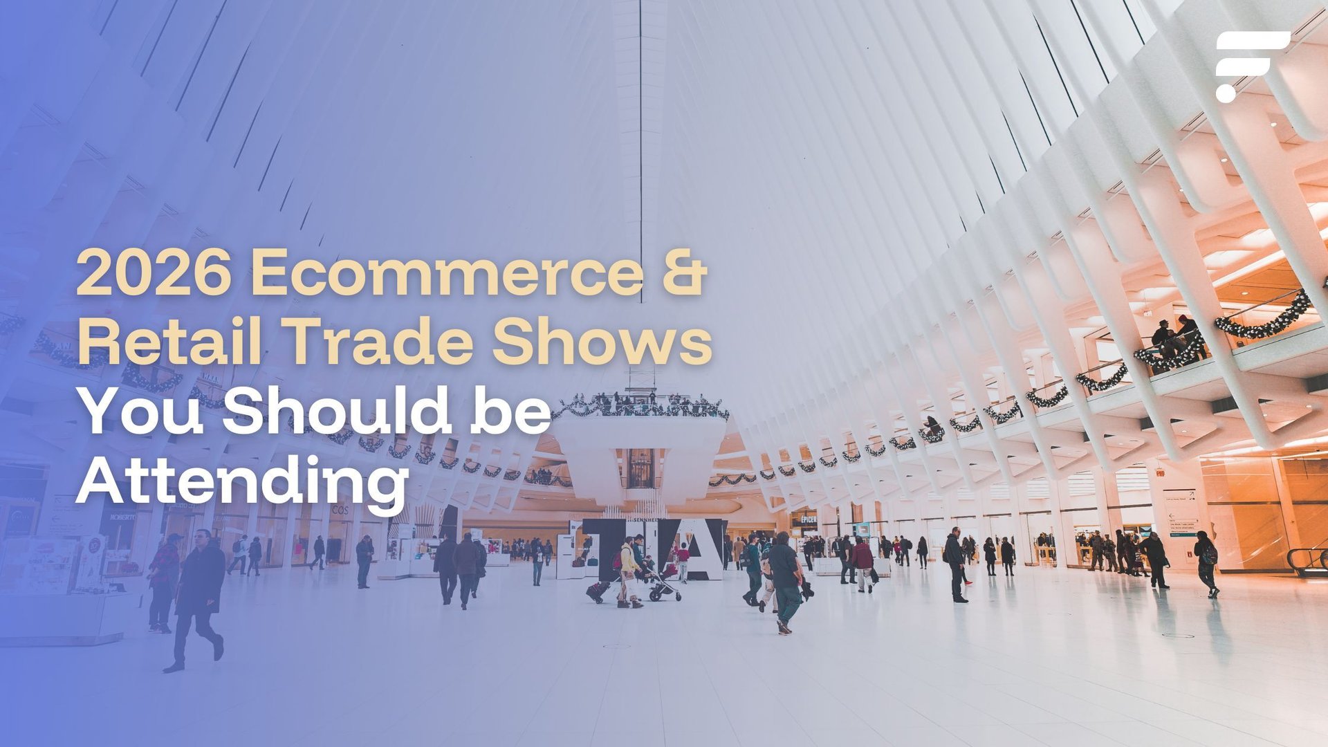 2026 Ecommerce & Retail Trade Shows You Should be Attending - Flxpoint