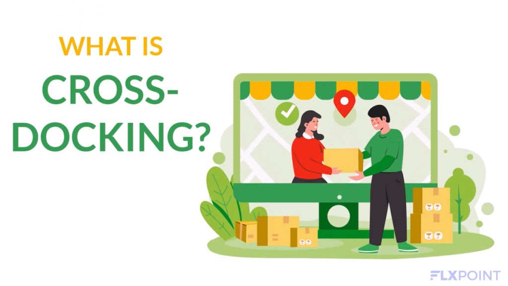 Cross Docking: Why You Should Consider It & What to Look Out For